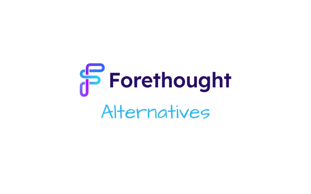 7 Best Forethought Alternatives 7 Competitors [2024]